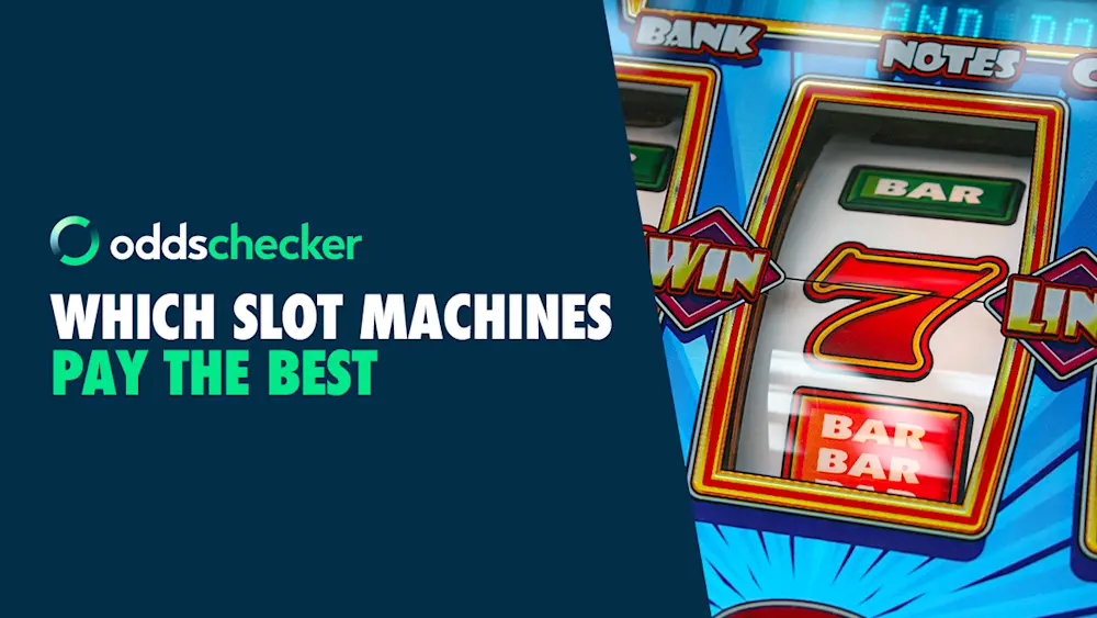 Which Slot Machines Pay the Best 2026 | oddschecker