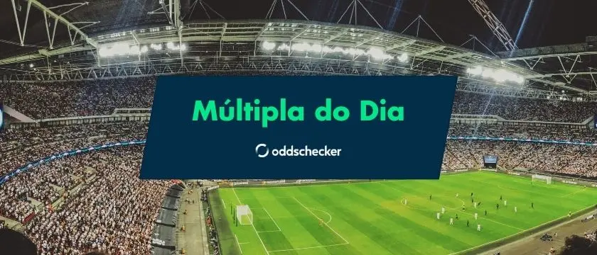Múltipla do dia da oddschecker: apostas de futebol de hoje